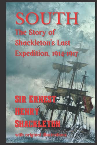 South: The Story of Shackleton's Last Expedition, 1914-1917: with original illustrations by ...
