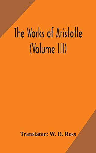 The works of Aristotle (Volume III) by W D Ross | Goodreads