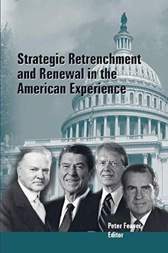 Strategic Retrenchment and Renewal in the American Experience by Peter Feaver | Goodreads