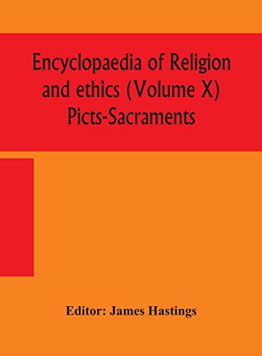 Encyclopaedia of religion and ethics (Volume X) Picts-Sacraments by ...