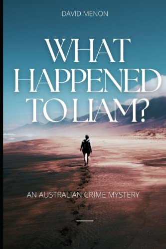 What Happened to Liam?: An Australian Murder Mystery by David Menon ...