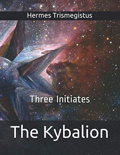 The Kybalion: Three Initiates by Hermes Trismegistus | Goodreads