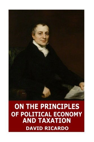 On The Principles of Political Economy and Taxation by David Ricardo ...