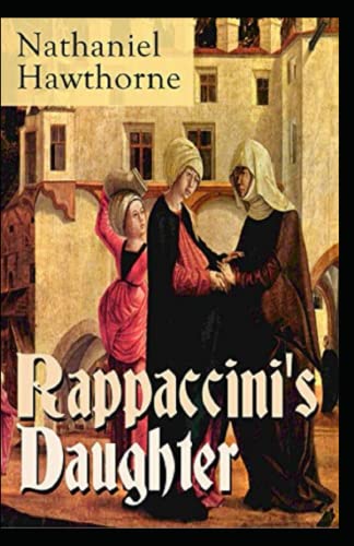 Rappaccini's Daughter Complete Illustrated and Unabridged Edition by ...