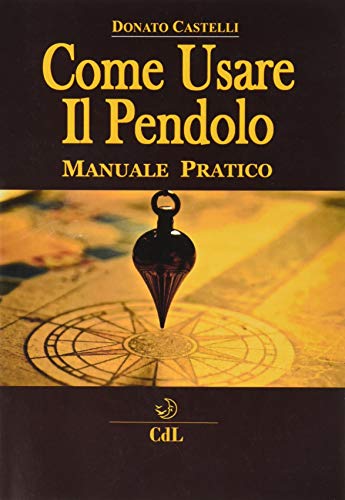 Come usare il pendolo by Donato Castelli | Goodreads