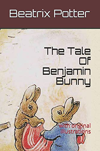 The Tale Of Benjamin Bunny: with original illustrations by Beatrix ...