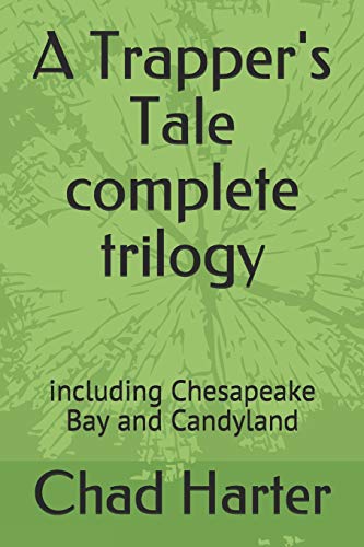 A Trapper' Tale complete trilogy: including Chesapeake Bay and ...