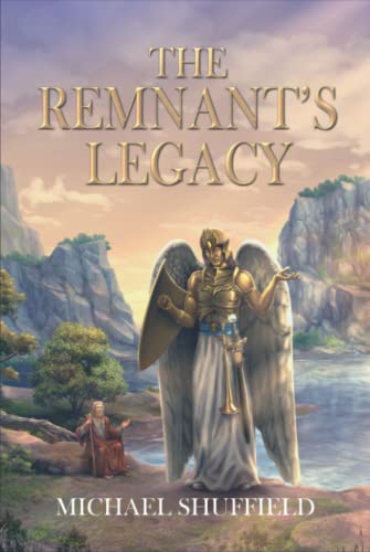 THE REMNANT'S LEGACY (JOURNEYS OF THE REMNANT) by Michael Shuffield ...