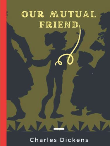 Our Mutual Friend (Illustrated) by Charles Dickens | Goodreads