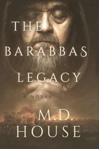 The Barabbas Legacy (The Barabbas Trilogy) by M.D. House | Goodreads