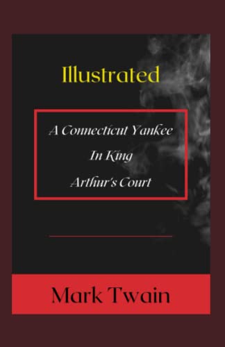 A Connecticut Yankee in King Arthur's Court Illustrated: Fiction by ...