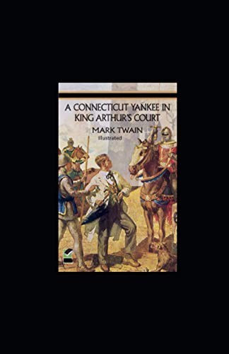 A Connecticut Yankee in King Arthur's Court Illustrated by Mark Twain ...