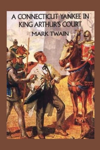 A Connecticut Yankee in King Arthur's Court: Illustrated by Mark Twain ...