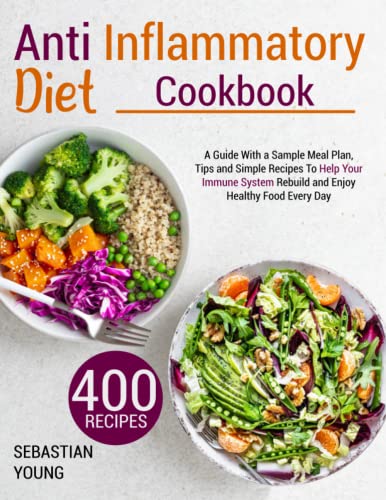 Anti-Inflammatory Diet Cookbook: A Guide With a Sample Meal Plan, Tips ...
