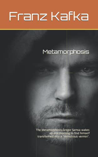 Metamorphosis: The Metamorphosis,Gregor Samsa wakes up one morning to ...