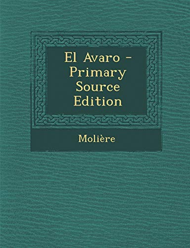 El Avaro - Primary Source Edition (Spanish Edition) by Molière | Goodreads