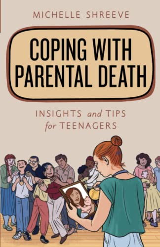 Coping with Parental Death (Empowering You) by Michelle Shreeve | Goodreads