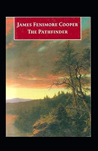 The Pathfinder Illustrated by James Fenimore Cooper | Goodreads