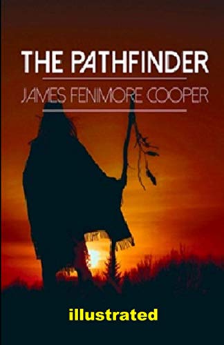 The Pathfinder illustrated by James Fenimore Cooper | Goodreads