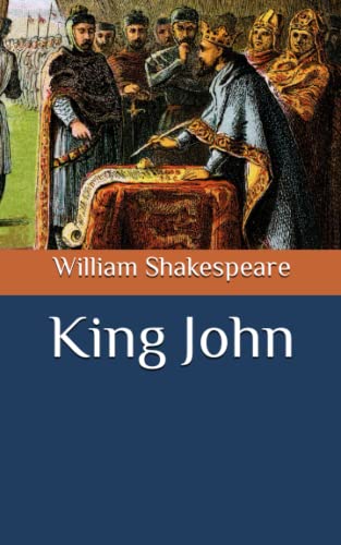 King John: Freshly edited text based on the best early printed version ...