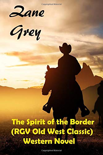 The Spirit of the Border (RGV Old West Classic) Western Novel by Zane ...