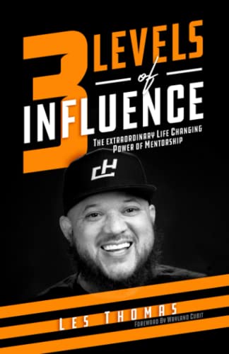 THREE LEVELS OF INFLUENCE: The Extraordinary Life Changing Power of ...