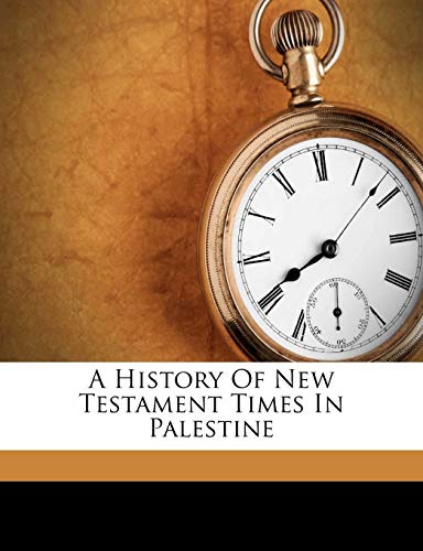 A History Of New Testament Times In Palestine by Shailer Mathews ...