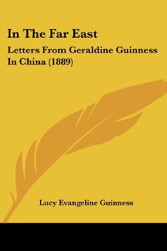 In The Far East: Letters From Geraldine Guinness In China by Lucy ...