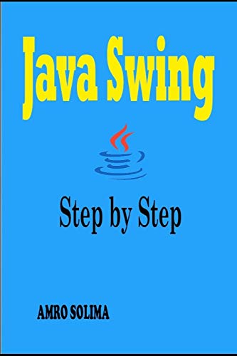 Java Swing: Step by Step by AMRO SOLIMA | Goodreads