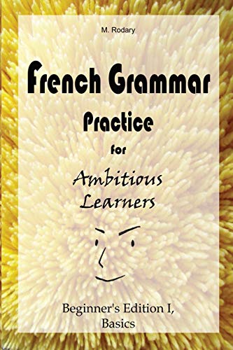 French Grammar Practice for Ambitious Learners - Beginner's Edition I ...