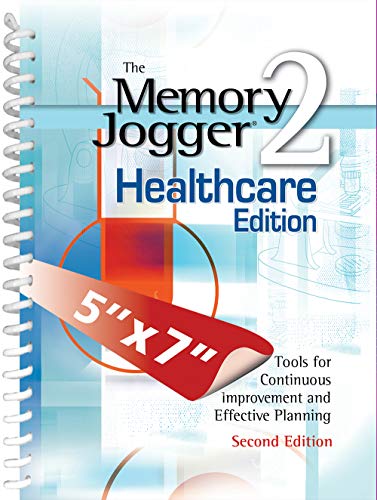 The Memory Jogger 2 Healthcare Edition: A Desktop Guide of Tools for ...