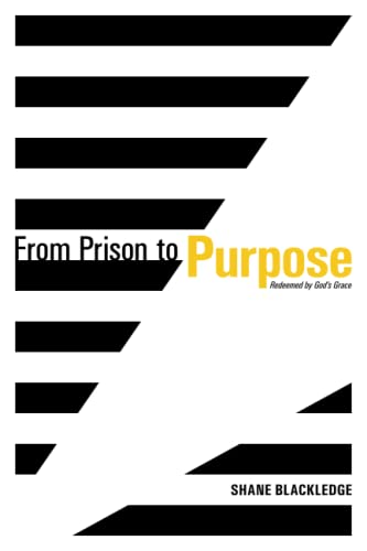 From Prison to Purpose: Redeemed by God's Grace by Rev Shane R ...