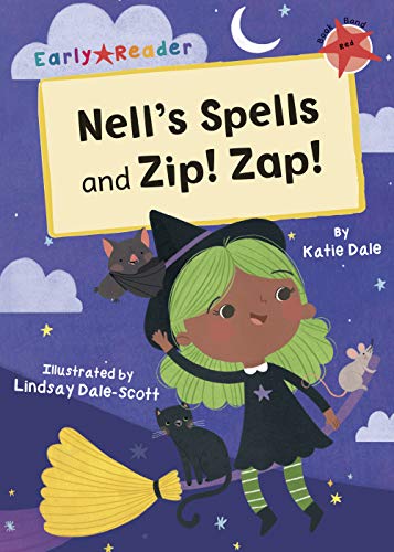 Nell's Spells and Zip! Zap!: (Red Early Reader) by Katie Dale | Goodreads