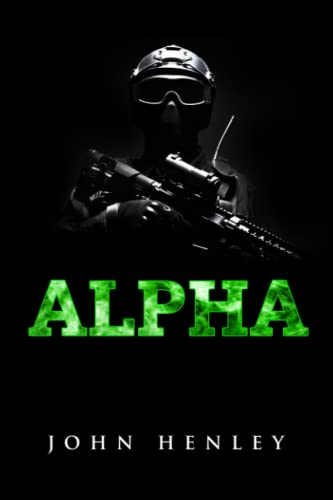 Alpha (Military Might Series) by John Henley | Goodreads