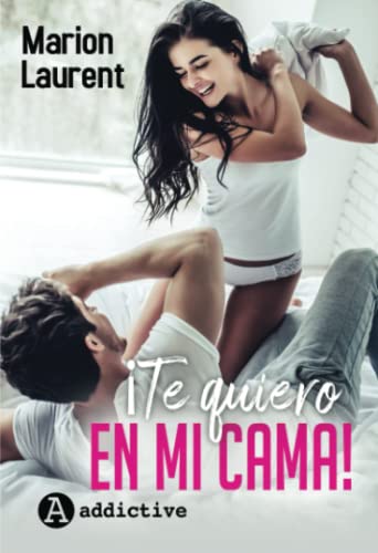 ¡Te quiero en mi cama! (Spanish Edition) by Marion Laurent | Goodreads