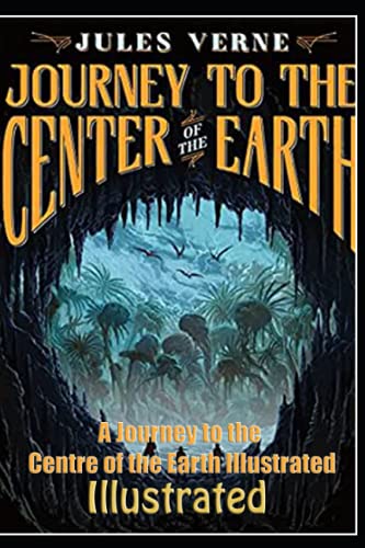 A Journey to the Centre of the Earth Illustrated by Jules Verne | Goodreads