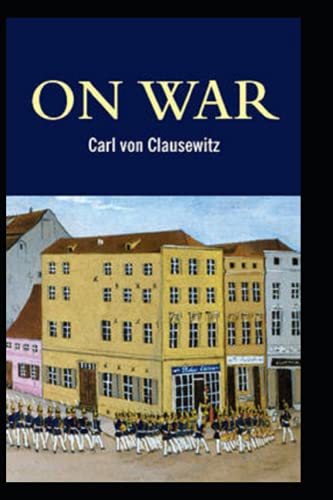 On War by Carl von Clausewitz illustrated edition by Carl von ...
