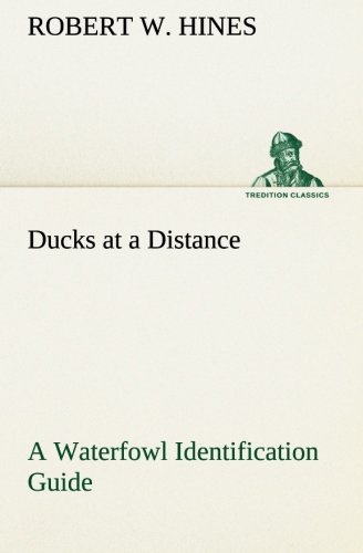 Ducks at a Distance A Waterfowl Identification Guide by Robert W. Hines ...