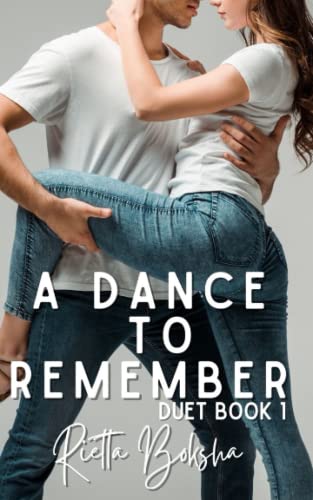 A Dance to Remember (Dancing Duet) by Rietta Boksha | Goodreads
