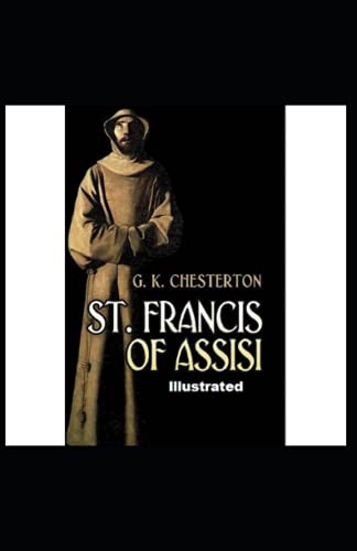 Saint Francis of Assisi Illustrated by G.K. Chesterton | Goodreads