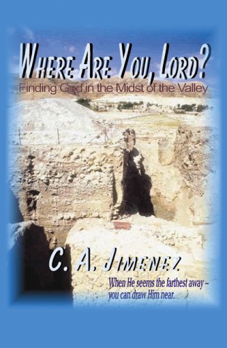 Where Are You, Lord?: Find God in the Midst of the Valley by C.A ...