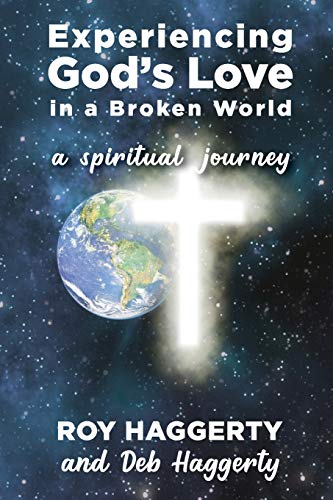 Experiencing God's Love in a Broken World: A Spiritual Journey by Roy ...