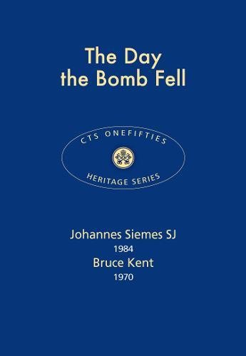 The Day the Bomb Fell 2017 (CTS Onefifties) by Johannes Siemes SJ ...