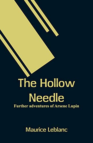 The Hollow Needle: Further adventures of Arsene Lupin by Maurice ...
