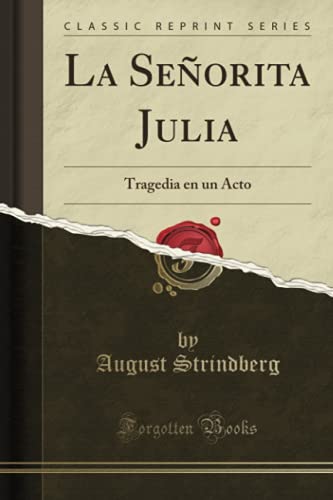 La Señorita Julia (Classic Reprint): Tragedia en un Acto by August Strindberg | Goodreads