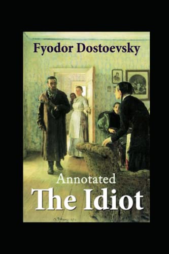 The Idiot Annotated by Fyodor Dostoevsky | Goodreads