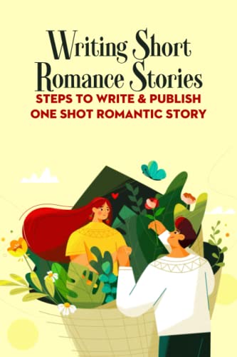 Writing Short Romance Stories: Steps to Write & Publish One Shot ...