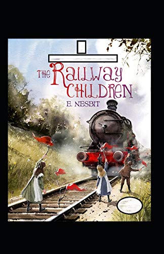 The Railway Children Annotated by E. Nesbit | Goodreads