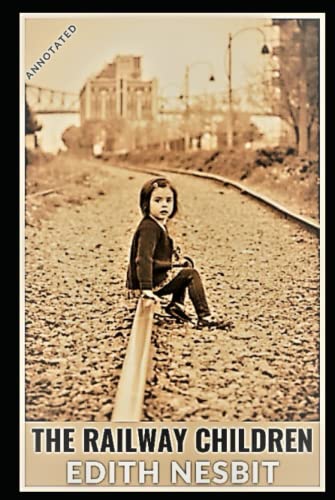 The Railway Children (Annotated) by E. Nesbit | Goodreads