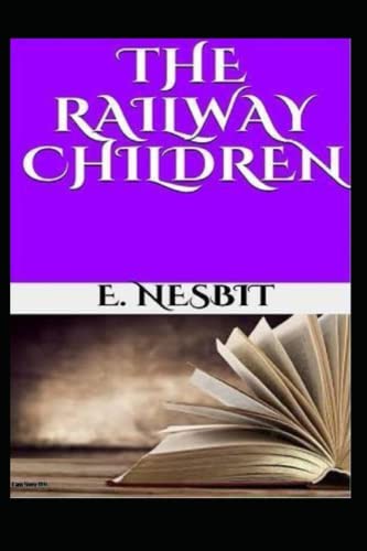 The Railway Children Annotated by E. Nesbit | Goodreads